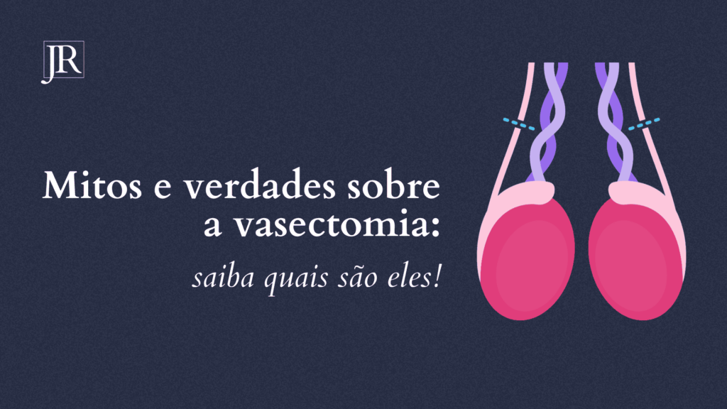 Mitos e verdades sobre a vasectomia: saiba quais são eles! - Dr. João ...